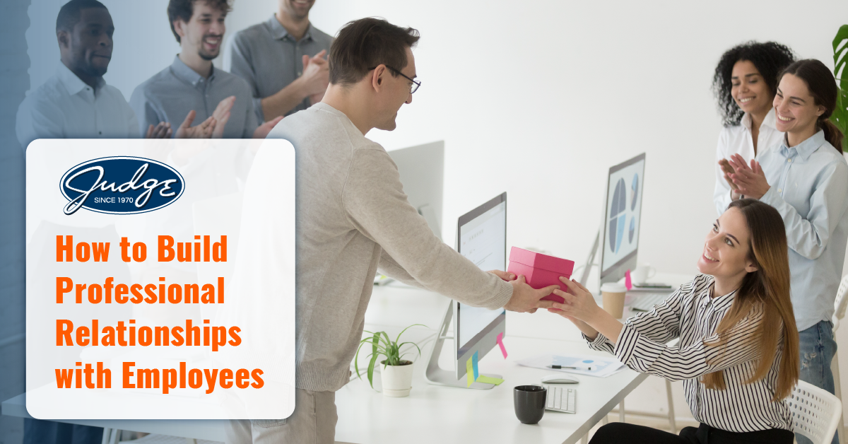 How to Build Professional Relationships with Employees How to Build Professional Relationships with Employees